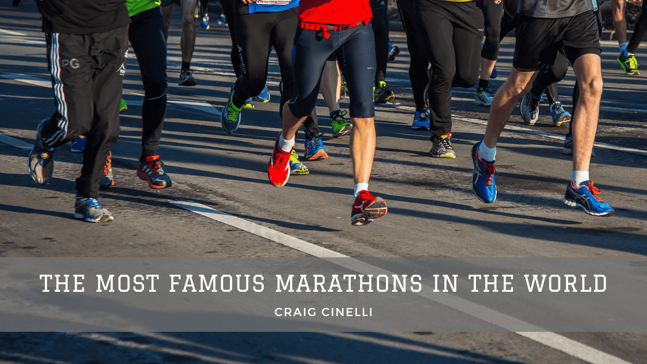 The Most Famous Marathons in the World | Craig Cinelli